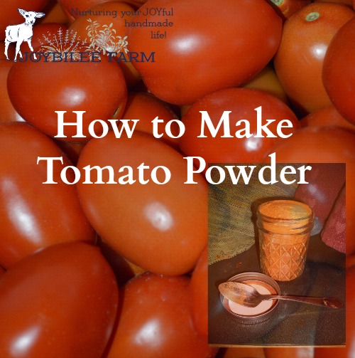 How To Make Tomato Powder Joybilee Farm Diy Herbs Gardening