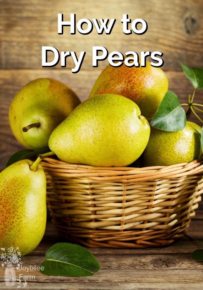 How to Dry Pears | Joybilee® Farm | DIY | Herbs | Gardening
