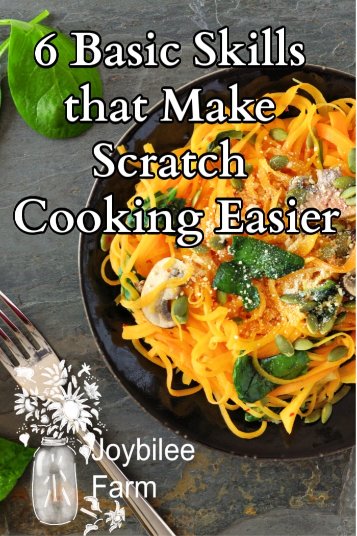 6 Basic Skills that Make Scratch Cooking Easier | Joybilee® Farm | DIY ...
