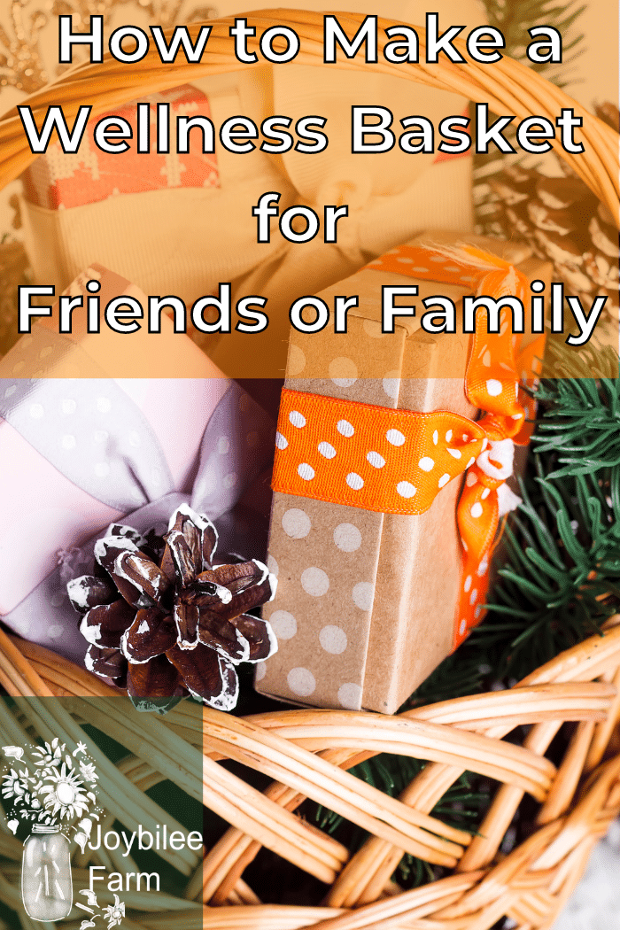 How to Make a Wellness Basket for Friends or Family | Joybilee Farm